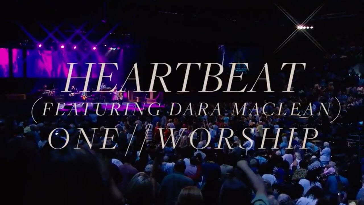 Heartbeat (Feat. Dara Maclean) ONE WORSHIP - YouTube