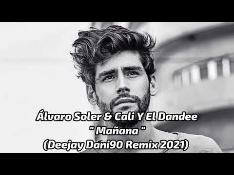 Álvaro Soler & Cali Y El Dandee - Mañana (Deejay Dani90 Remix 2021 ...