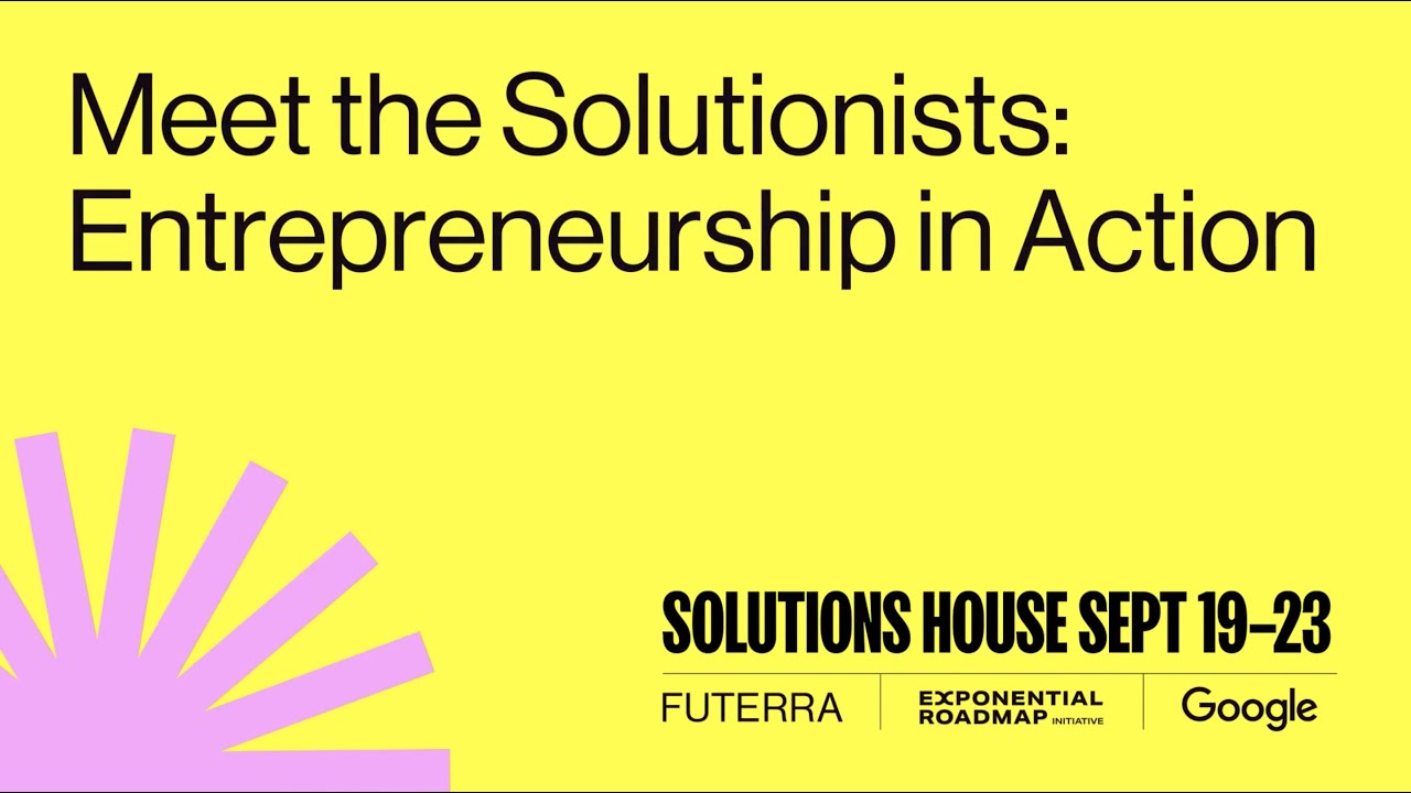 [Solutions House] - Meet the Solutionists: Entrepreneurship in Action ...