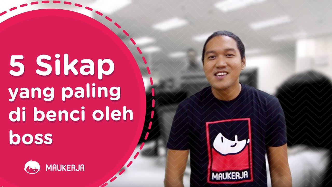 5 Sikap Yang Paling Di Benci Oleh Boss - YouTube