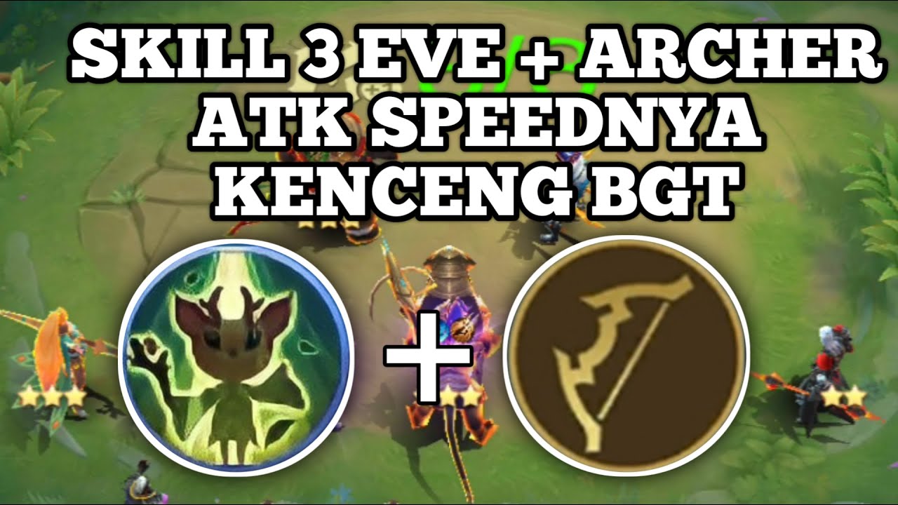 HERO EVE LEVEL 3 + ARCHER ATTACK SPEEDNYA KENCENG BGT | MAGIC CHESS ...