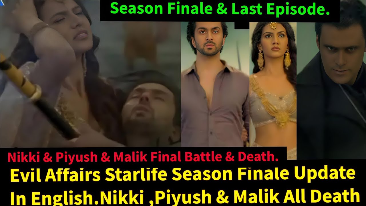 Evil Affairs Starlife Season Finale & Last Episode Update In English||Piyush,Malik & Nikki Death ...