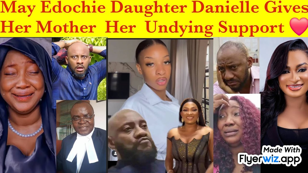 May Edochie Daughter Danielle Edochie gives her mother her undying ...