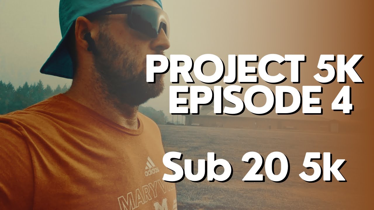 Project 5k: Episode 4 - Sub 20 5k - YouTube