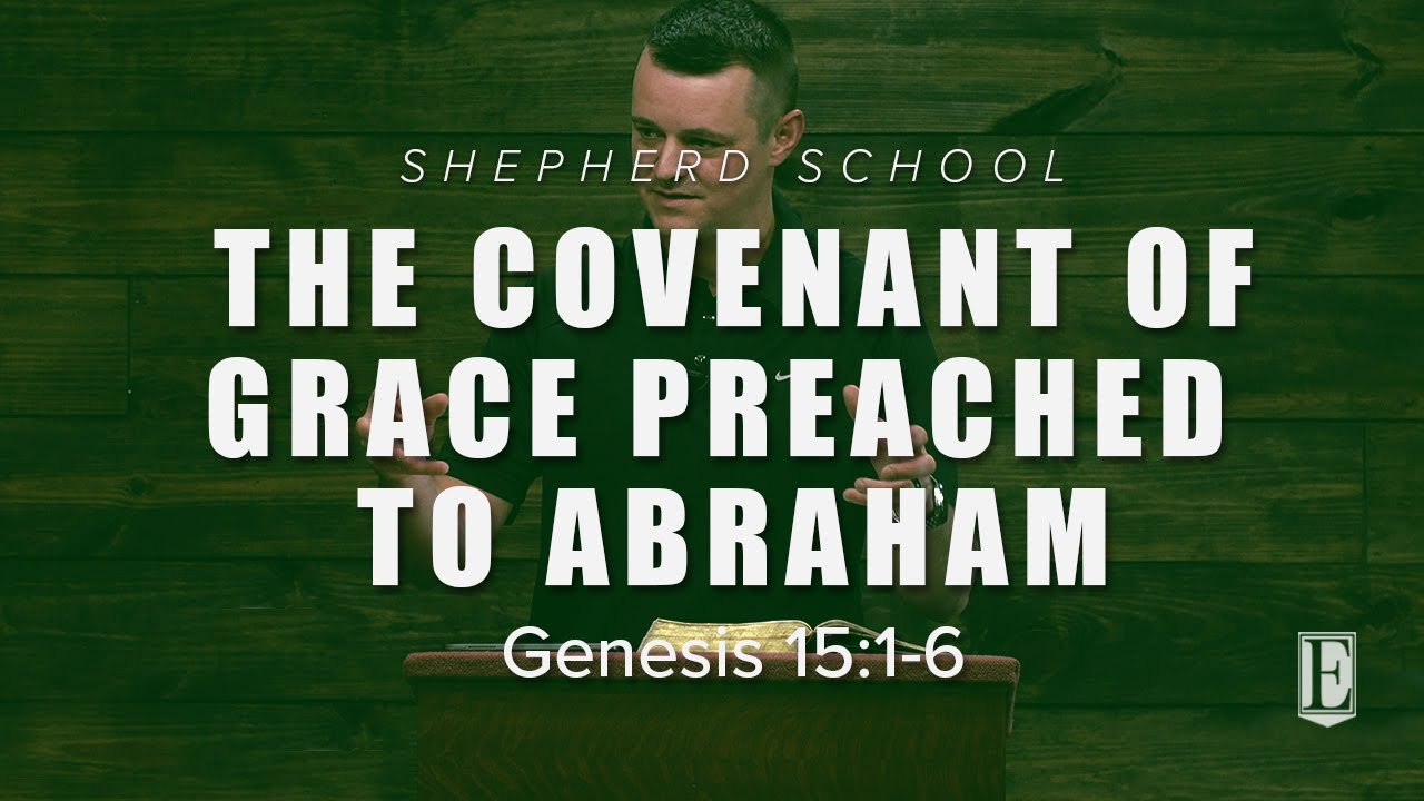 THE COVENANT OF GRACE PREACHED TO ABRAHAM: Genesis 15:1-6 - YouTube
