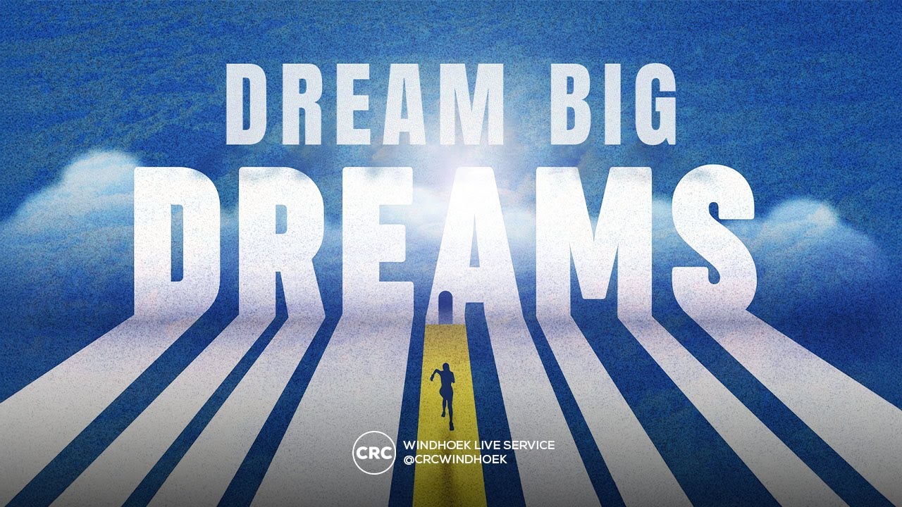 CRC Windhoek | Ps Naas Vermaak | Dream Big Dreams | 23 February 2025 ...