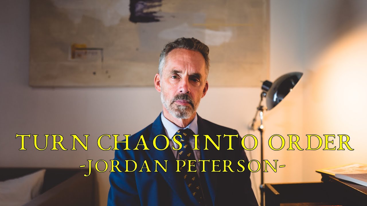 Jordan Peterson- How to Turn Chaos Into Order - YouTube