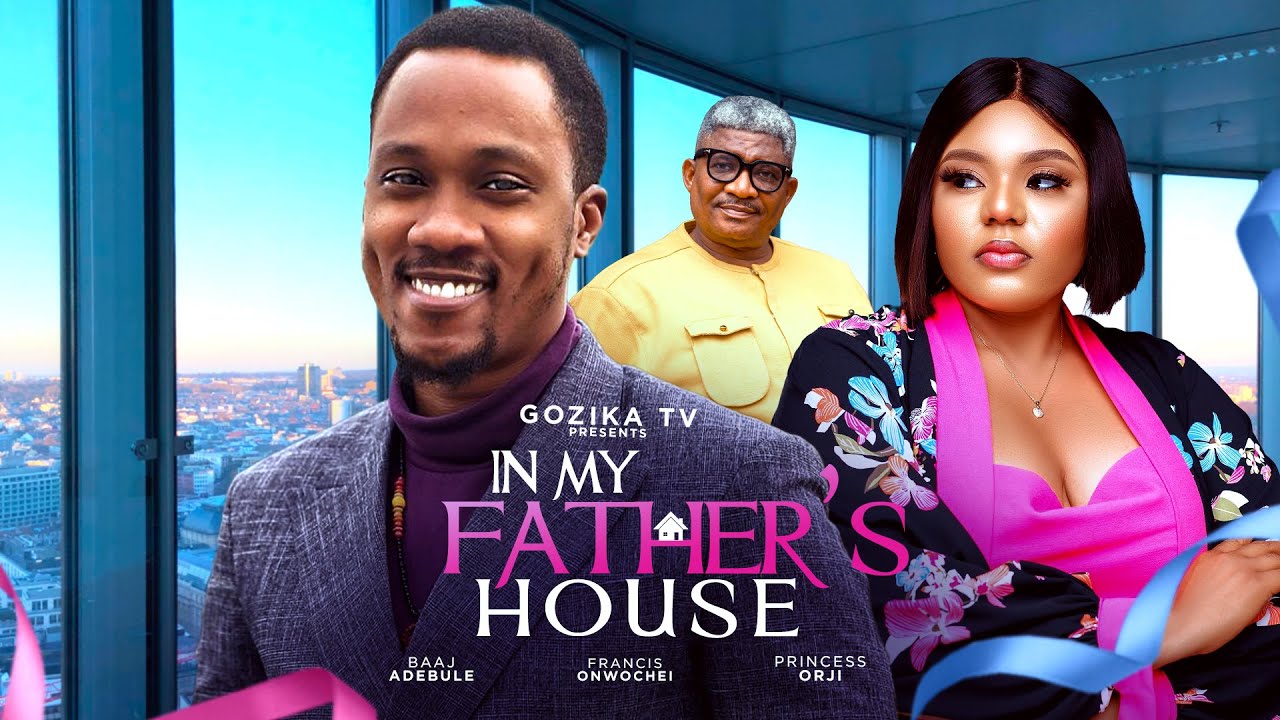 IN MY FATHER'S HOUSE - BAAJ ADEBULE, PRINCESS NNENNA ORJI, UCHE MAC ...
