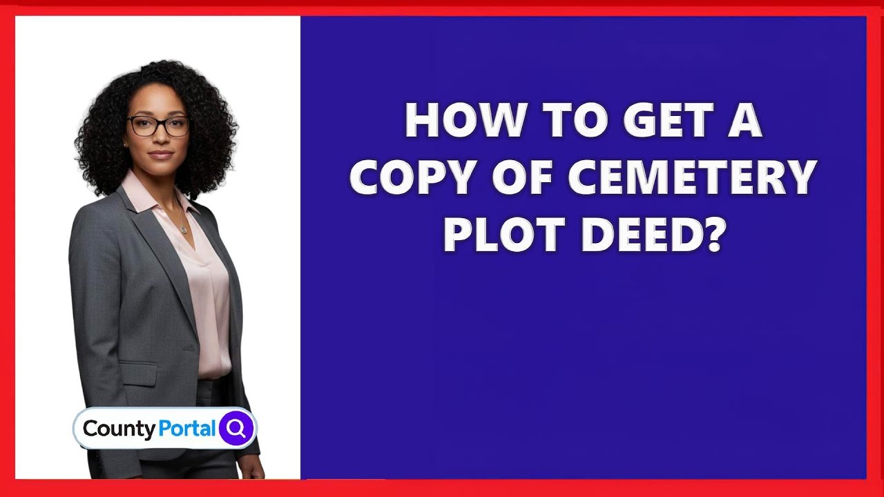 How To Get A Copy Of Cemetery Plot Deed? - YouTube