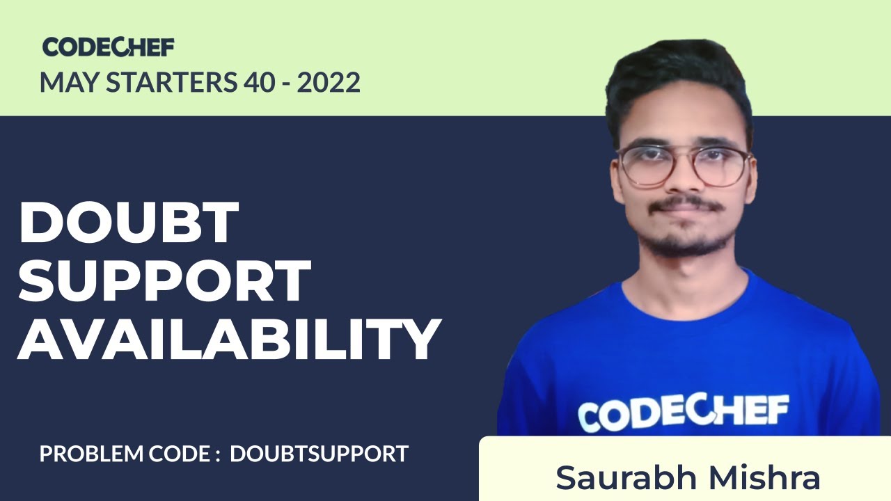 DOUBTSUPPORT | DOUBT SUPPORT AVAILABILITY | May Starters40 2022 | Problem Solutions | CodeChef ...