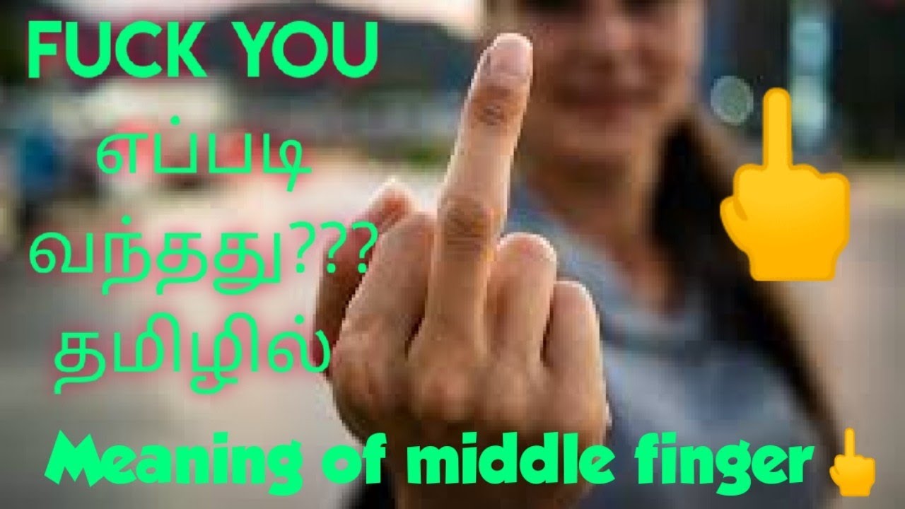 F k You back Story In Tamil L Meaning Of Middle Finger In Tamil YouTube f-k-you-back-story-in-tamil-l-meaning-of-middle-finger-in-tamil-youtube