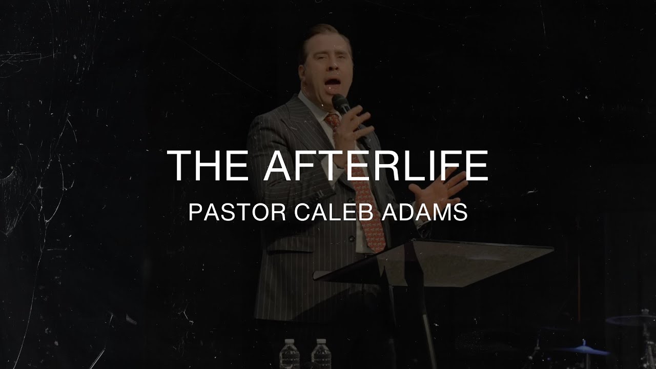 The Afterlife - Pastor Caleb Adams - November 30th, 2025 - YouTube