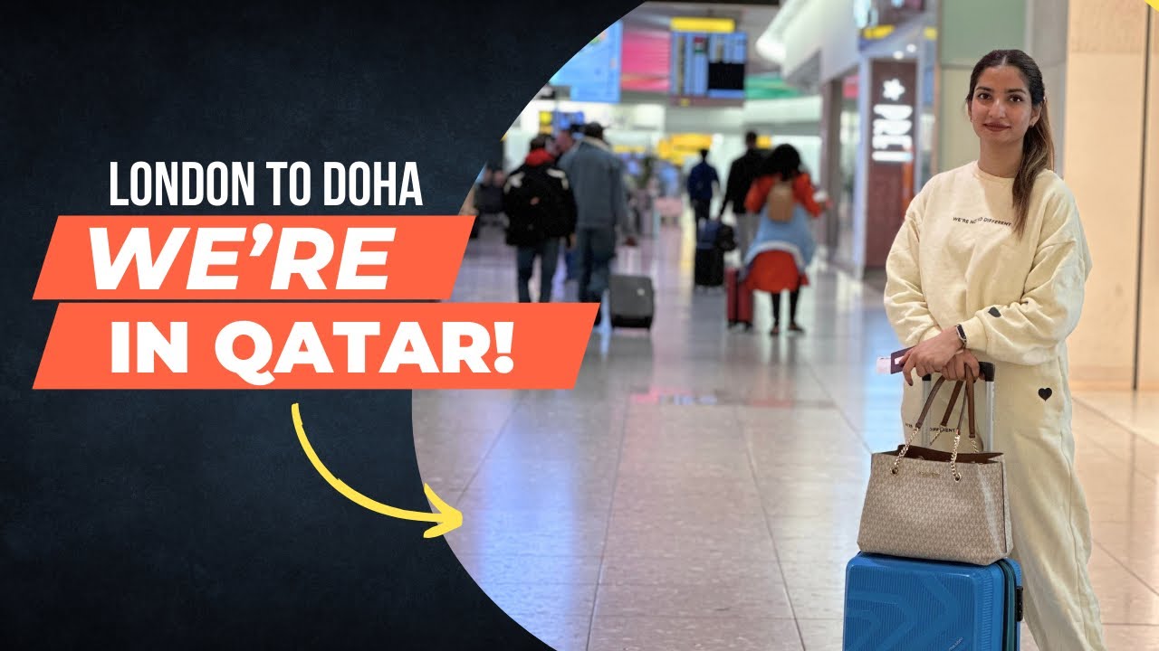 We’re in Qatar 🇶🇦 | Travelling from London to Doha - YouTube