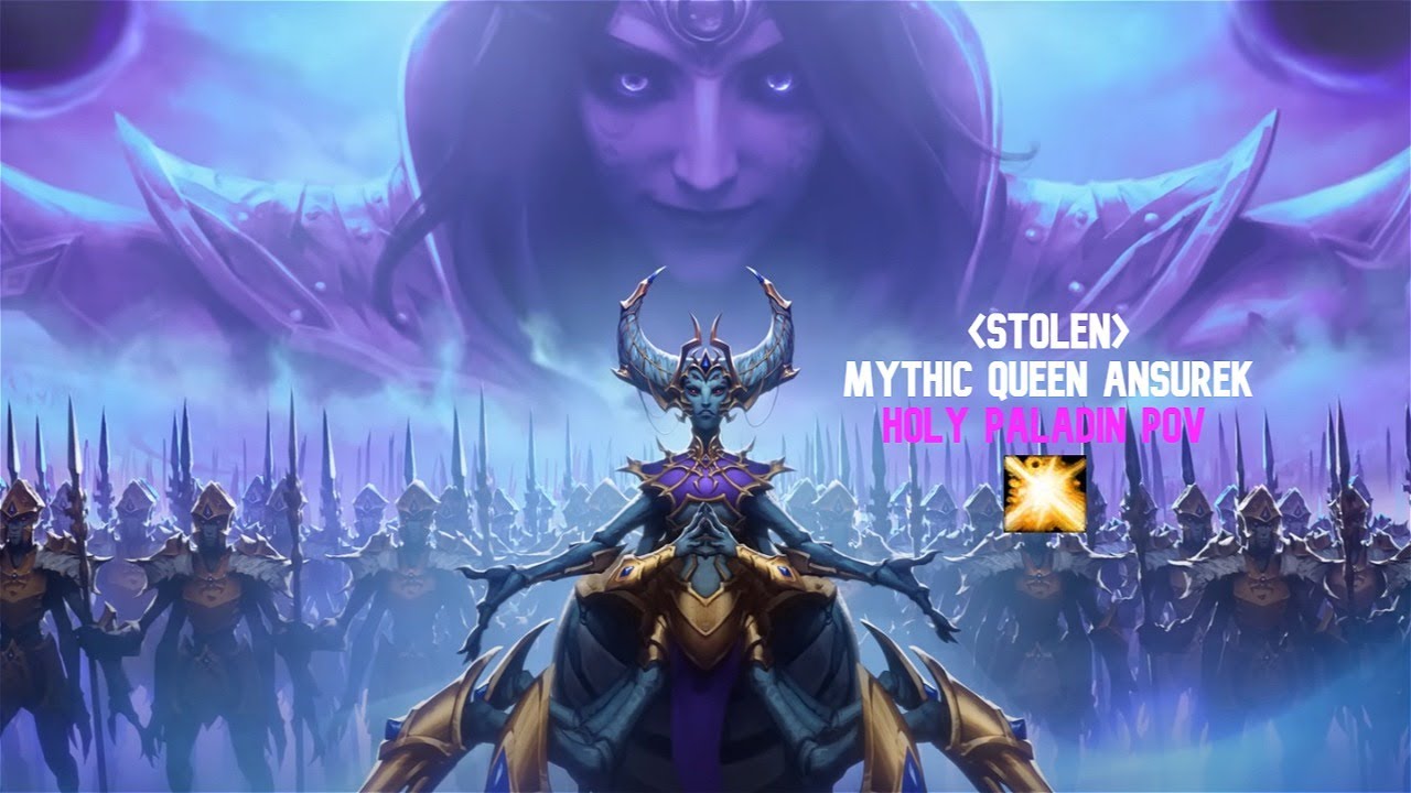 Stolen VS Mythic Queen Ansurek - Holy Paladin Lightsmith Melee Wings ...
