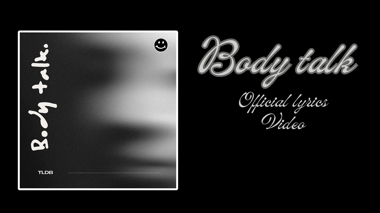 TLDB - Body talk (Official Lyrics Video) - YouTube