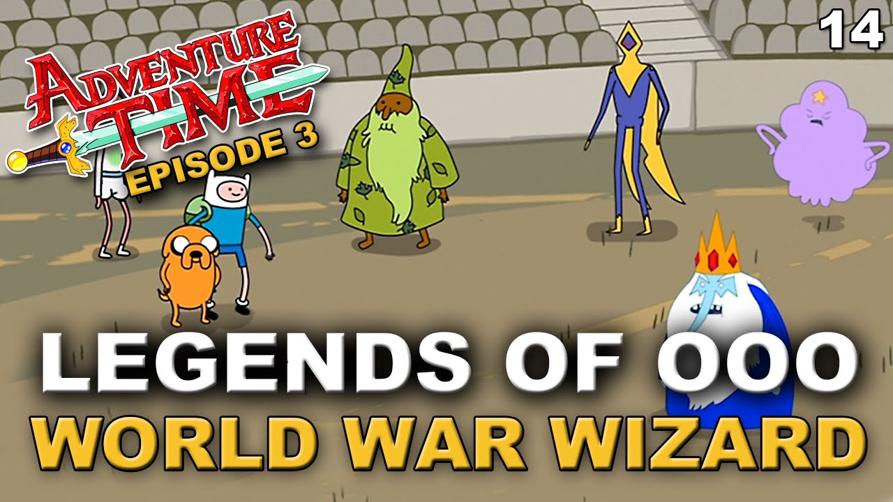 Adventure Time : LEGENDS OF OOO - 14 World War Wizard - Ep. 3 - YouTube