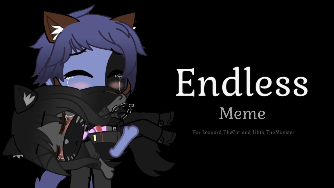 || Endless meme || Для Лео, Лиллит, Ланы, Йоши, Ульяны, Евы, Стива ...