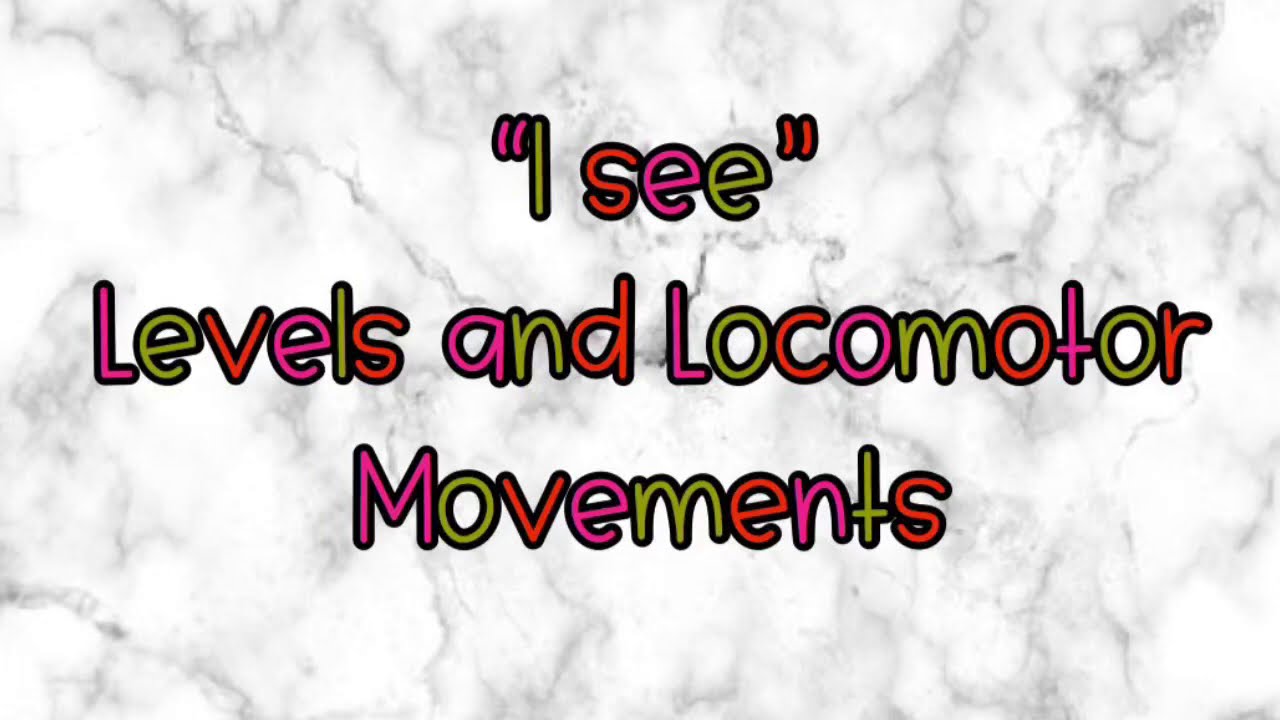 "I see" Levels and Locomotor Movements | Locomotor Movements | Levels ...