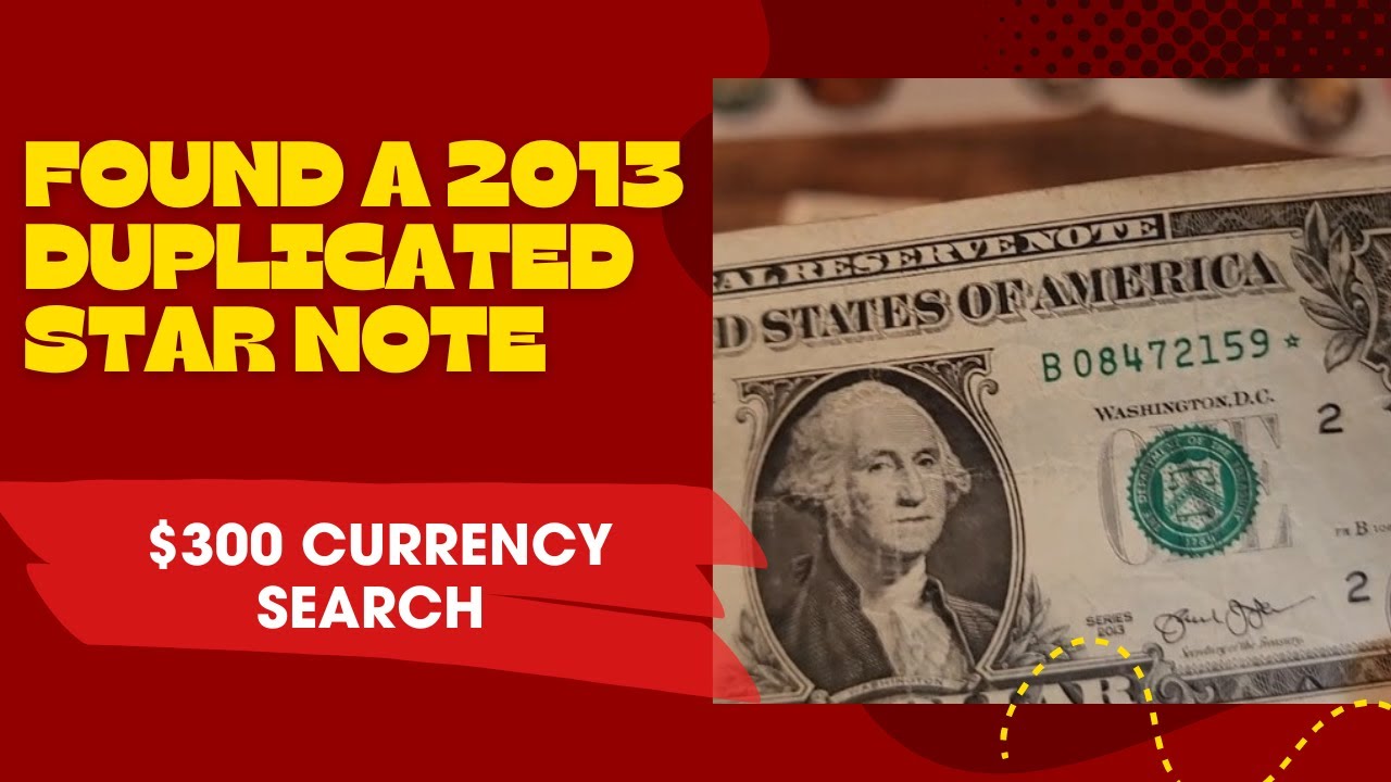 $300 Currency Search - Found a 2013 Duplicated Star Note - YouTube