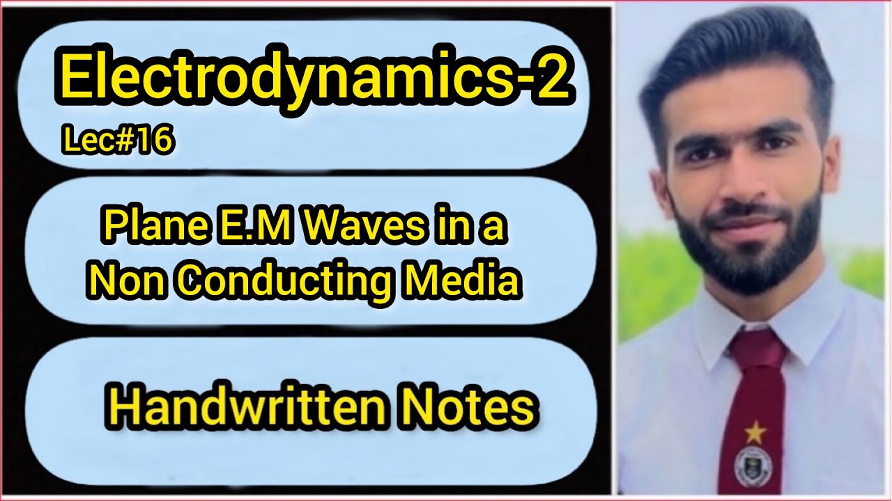 Lec#16 || Plane EM Wave In A Non Conducting Media || Handwritten Notes ...