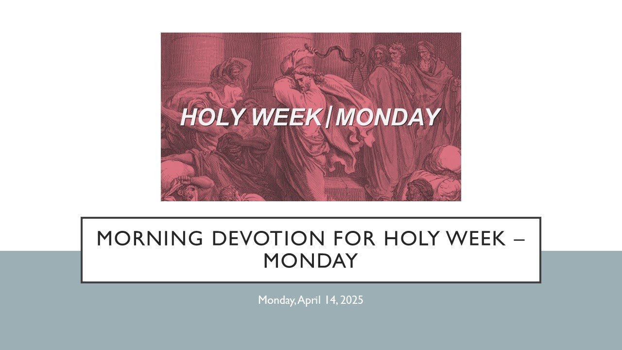 2025-04-14 - Morning Devotion for Holy Week - Monday - YouTube
