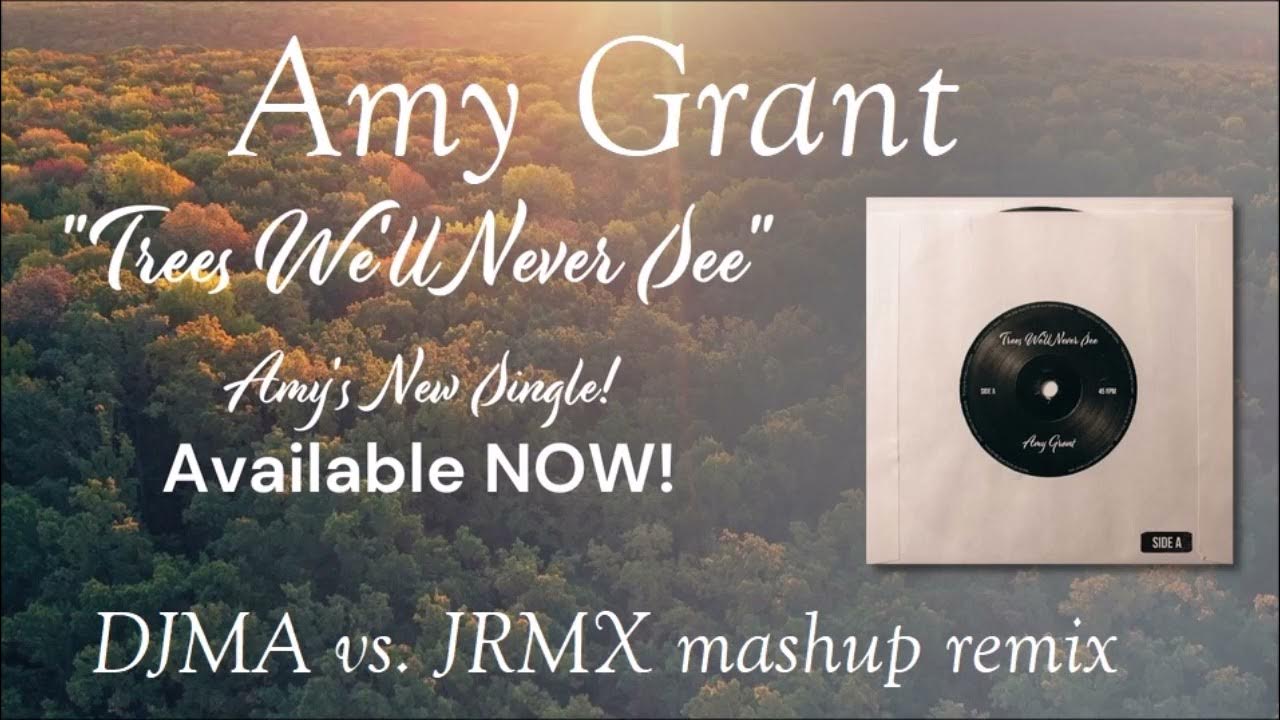 Amy Grant - Trees We'll Never See (DJMA vs JRMX mashup) - YouTube