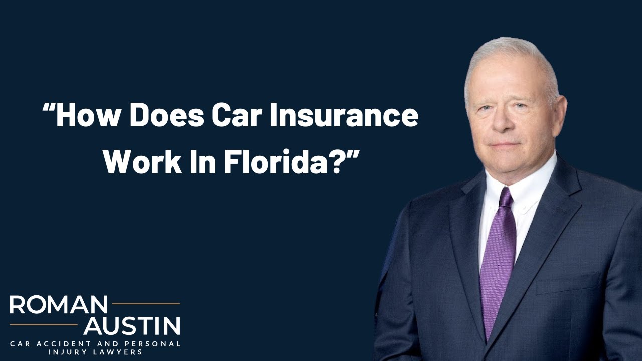 How Does Car Insurance Work In Florida Roman Austin Personal Injury how-does-car-insurance-work-in-florida-roman-austin-personal-injury