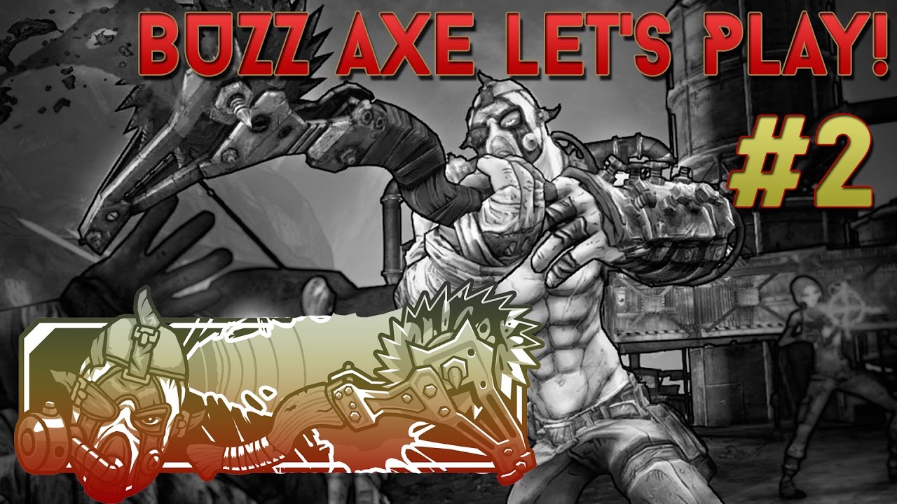 Borderlands 2 : Buzz Axe Let's Play : Let the Dying Commence - YouTube