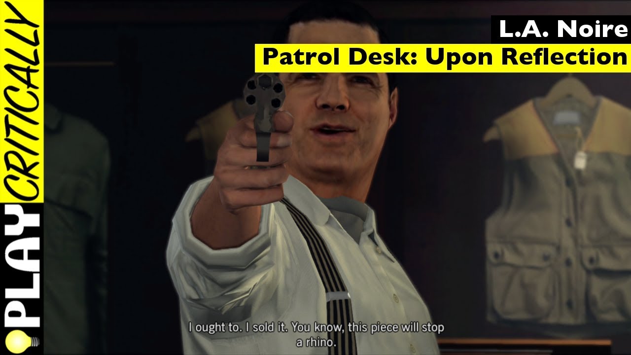 L.A. Noire — Patrol Desk: Upon Reflection - YouTube