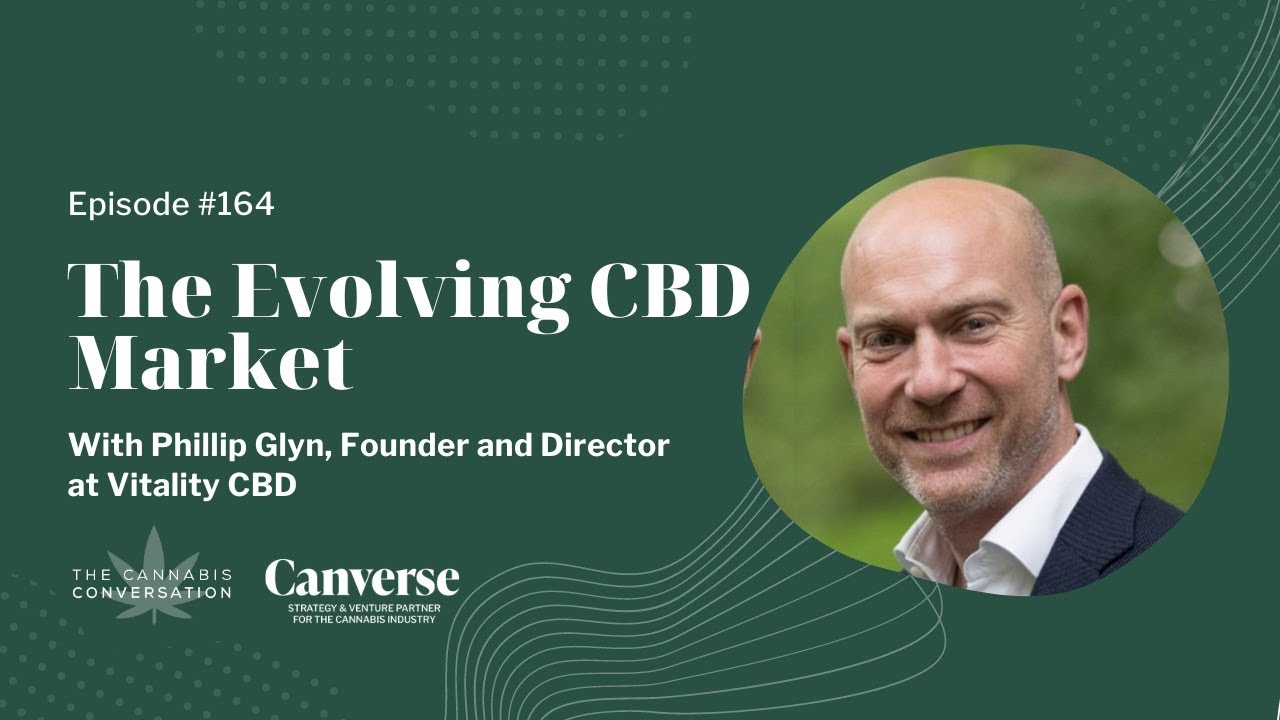 EPISODE #164 The Evolving CBD Market with Phillip Glyn, Founder and ...