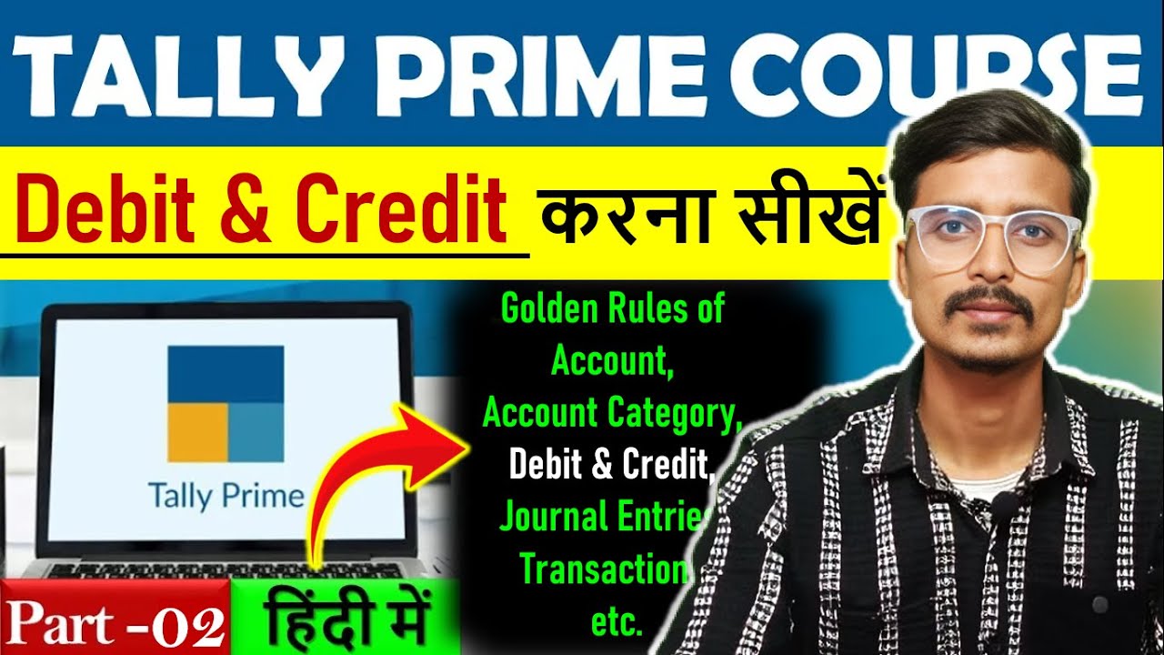 Tally Prime Course | Credit & Debit | Financial Accounting | Part-2 ...