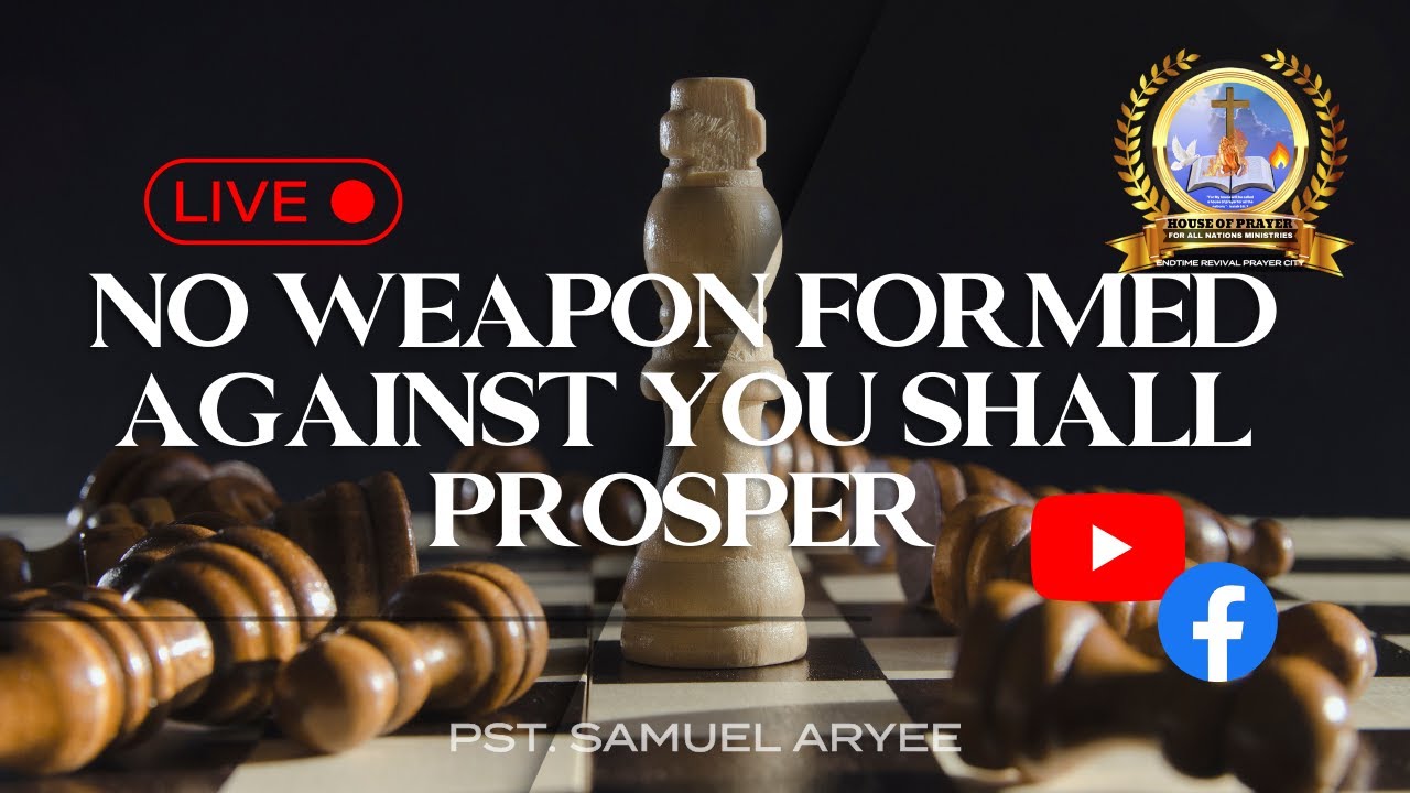 NO WEAPON FORMED AGAINST YOU SHALL PROSPERI PS. SAMUEL ARYEE - YouTube