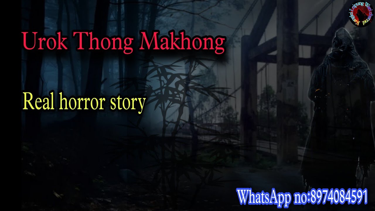 Urok Thong Makhong||Real horror story||Kanglei Leipung Wari Channel ...