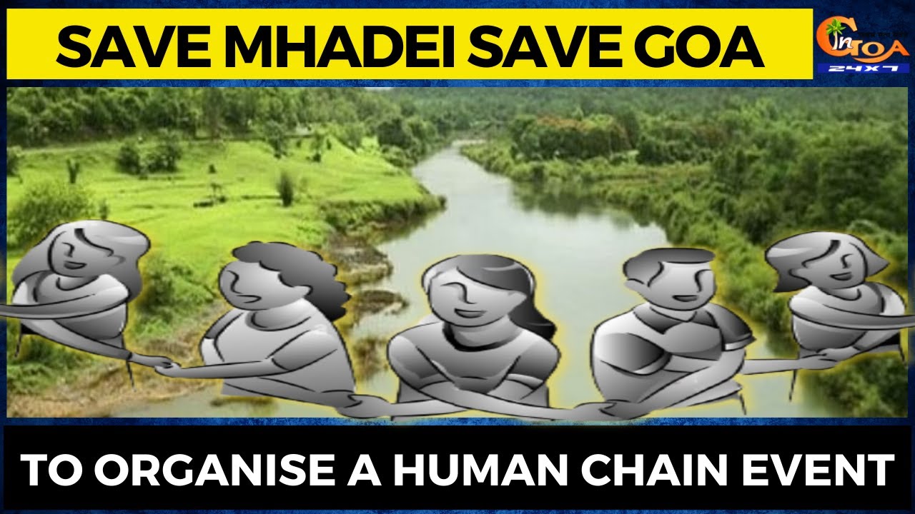 Save Mhadei Save Goa to organise a human chain event. - YouTube