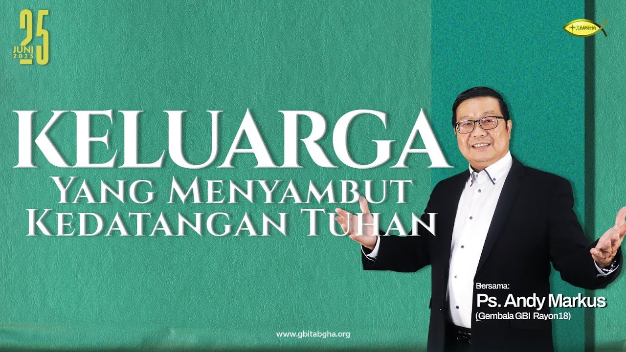 Ps. Andy Markus | Keluarga Yang Menyambut Kedatangan Tuhan | 25 Juni ...