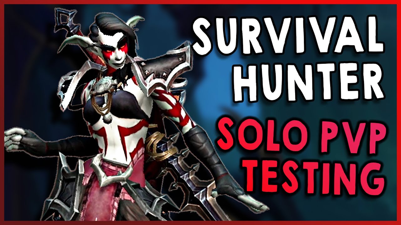 Is Survival Hunter Rework Good in Solo PvP? | SV Hunter WPvP |The War ...