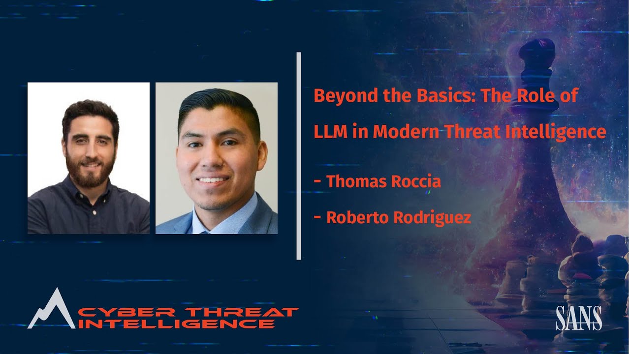 Beyond the Basics: The Role of LLM in Modern Threat Intelligence - YouTube