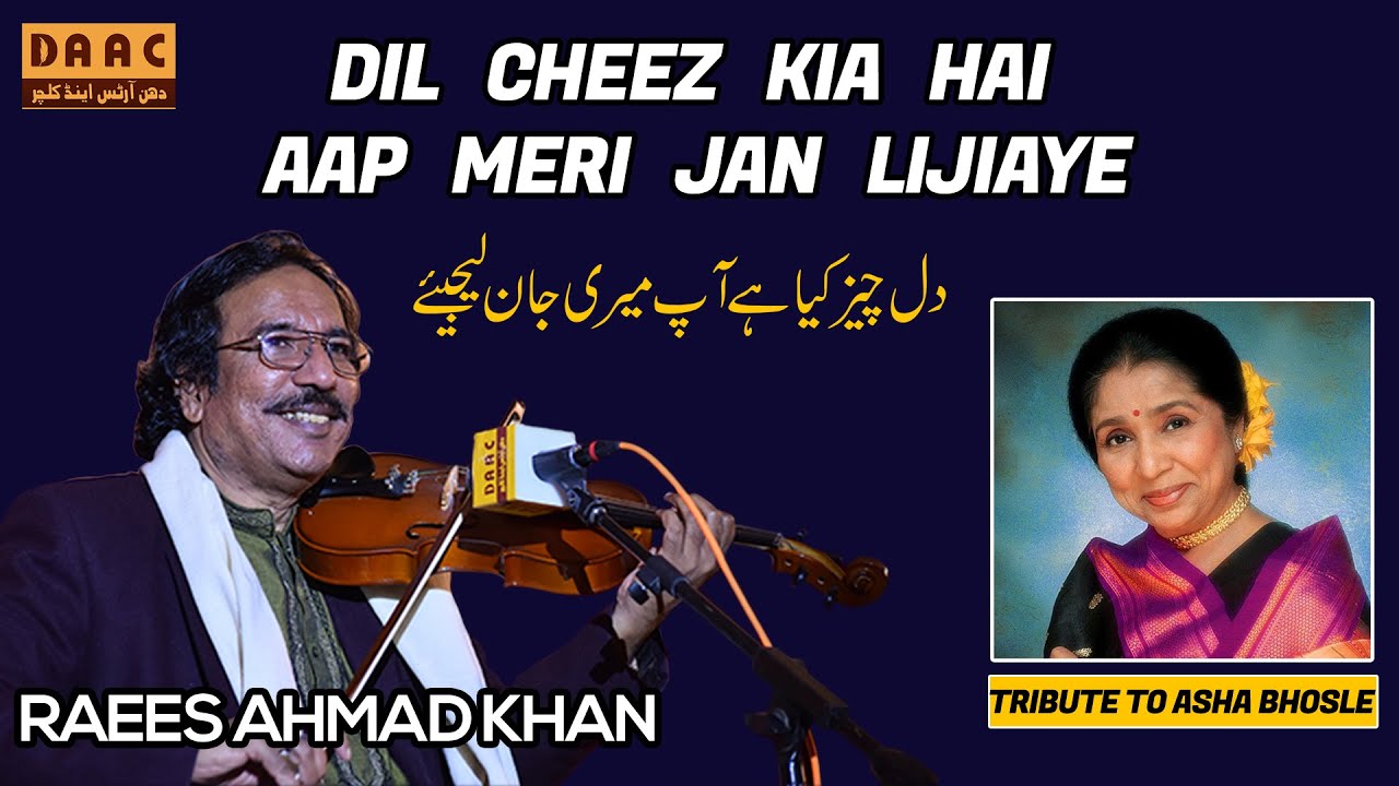 Dil Cheez Kia Hai Aap Meri Jan Lijiaye - Raees Ahmad Khan Violinist ...