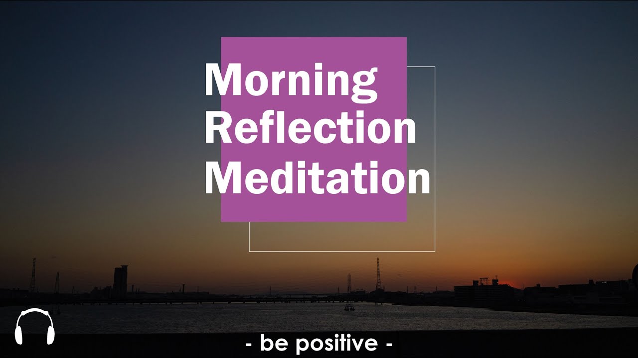 My morning reflection meditation. - YouTube