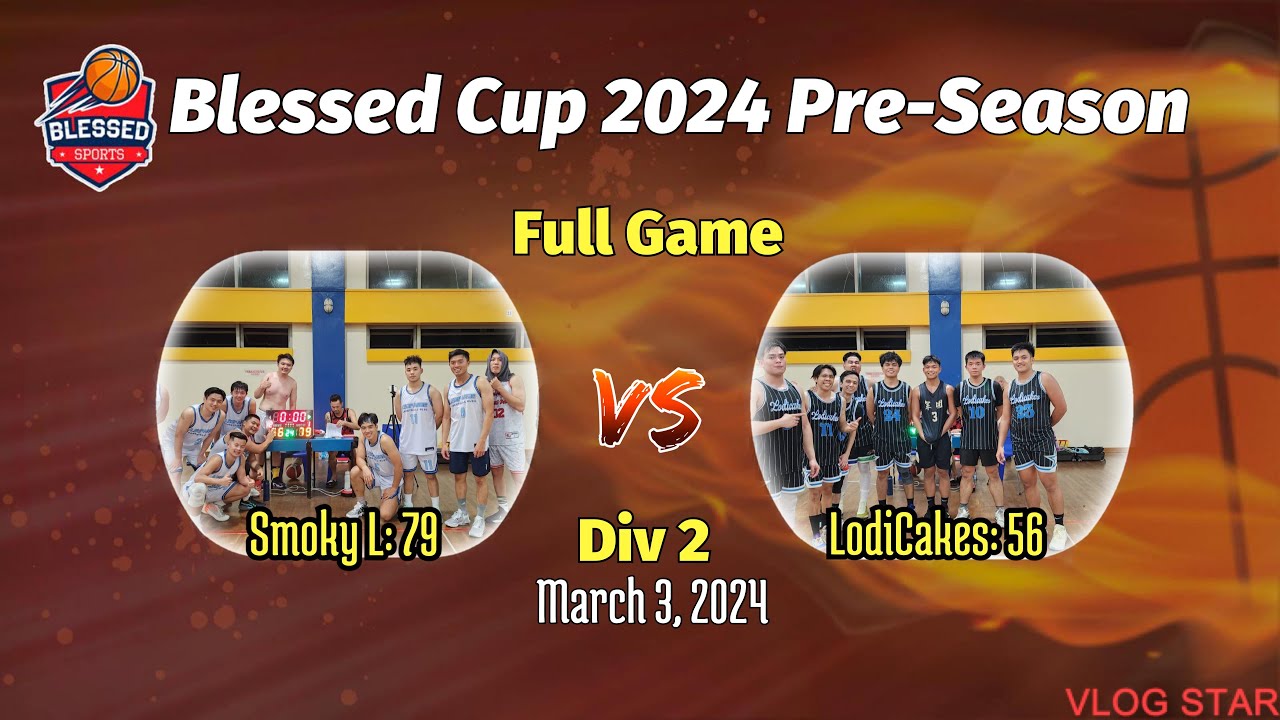 Smoky Leopards vs LodiCakes (3Mar24) | Blessed Cup 2024 Pre-Season | Full Game - YouTube