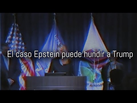 El Caso Epstein Puede Hundir a Trump