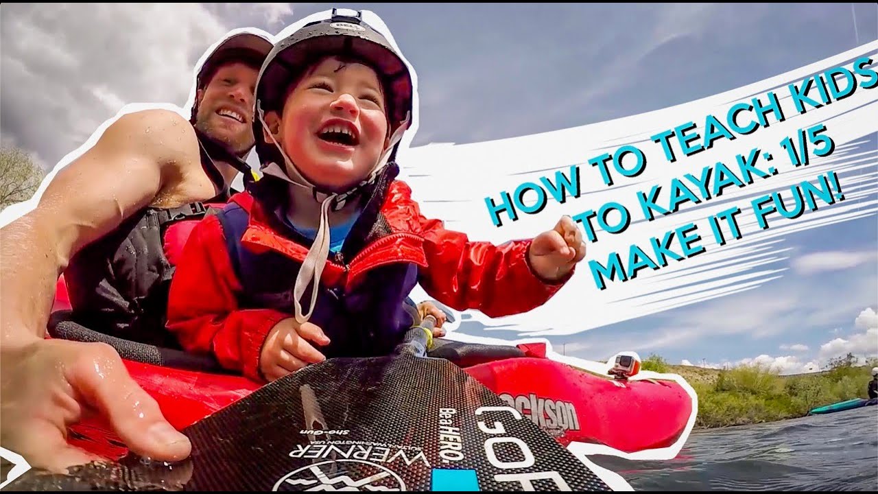 How to Teaching Kids to Kayak: 1/5- Make it Fun - YouTube