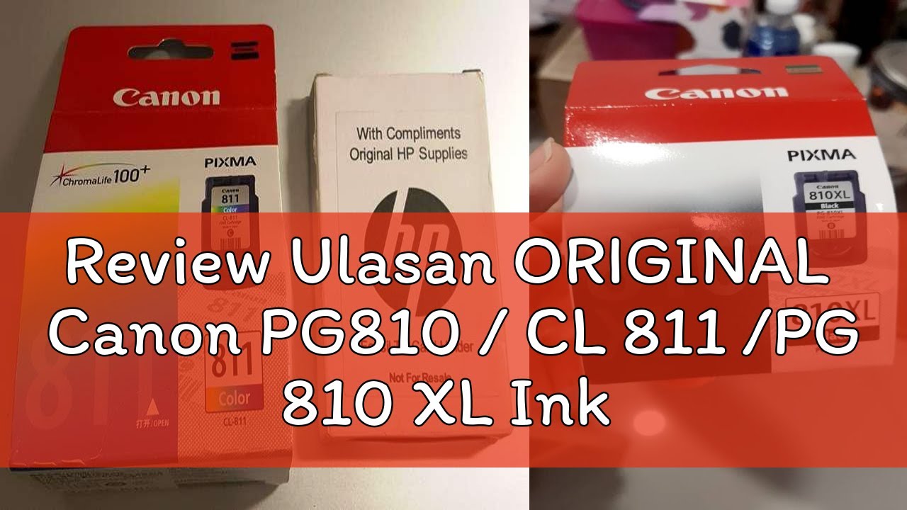 Review Ulasan ORIGINAL Canon PG810 / CL 811 /PG 810 XL Ink Cartridge ...