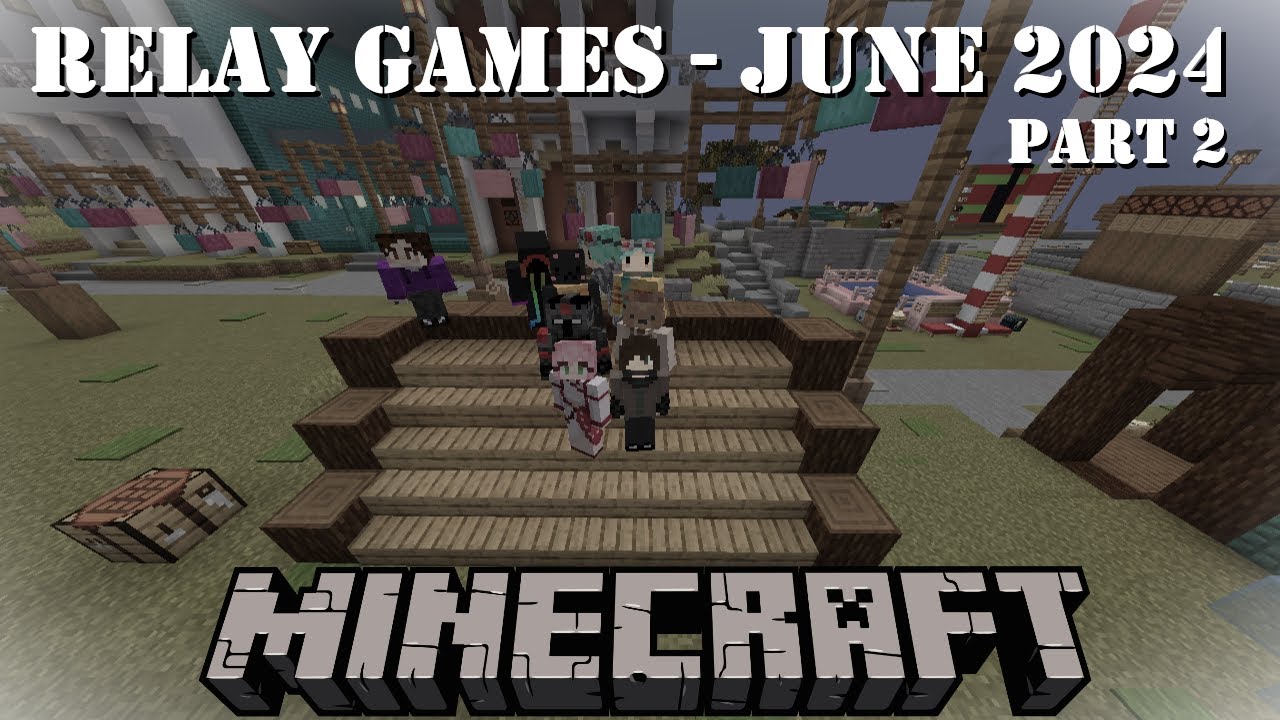 Relay Games - Minecraft - June 2024 - Part 2 - YouTube