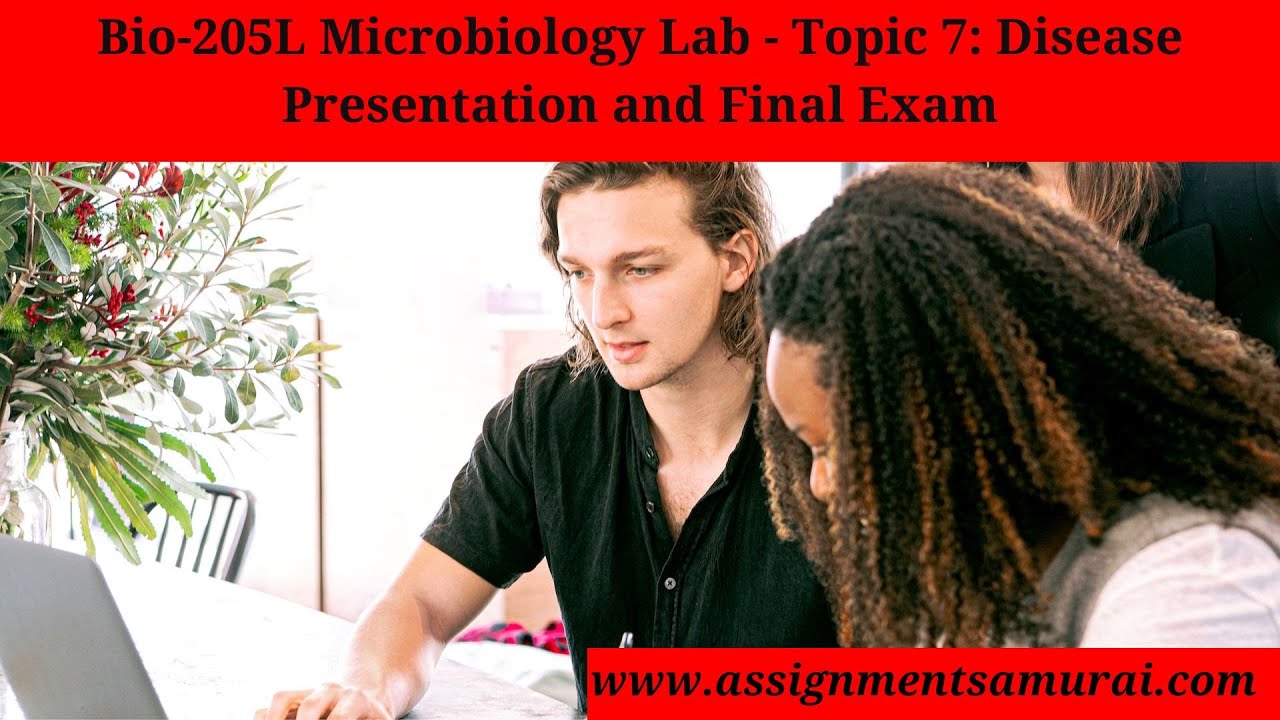 Bio-205L Microbiology Lab - Topic 7: Disease Presentation and Final ...