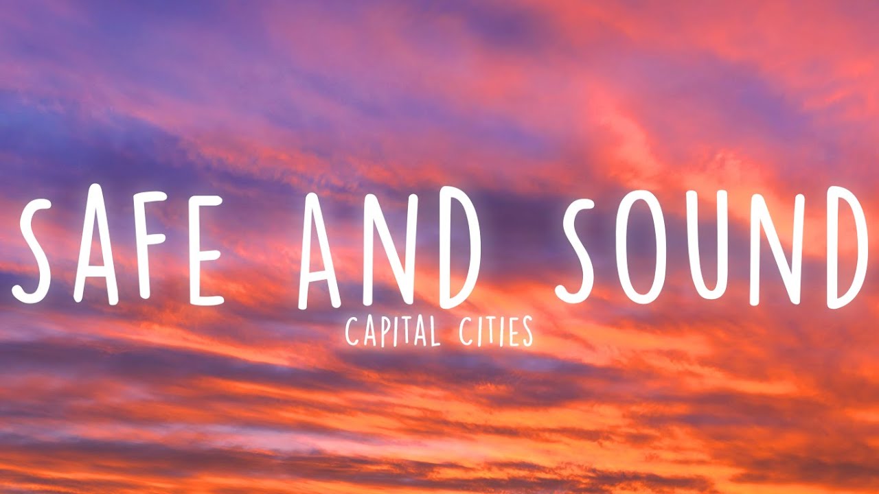 Capital Cities - Safe And Sound (Lyrics) - YouTube