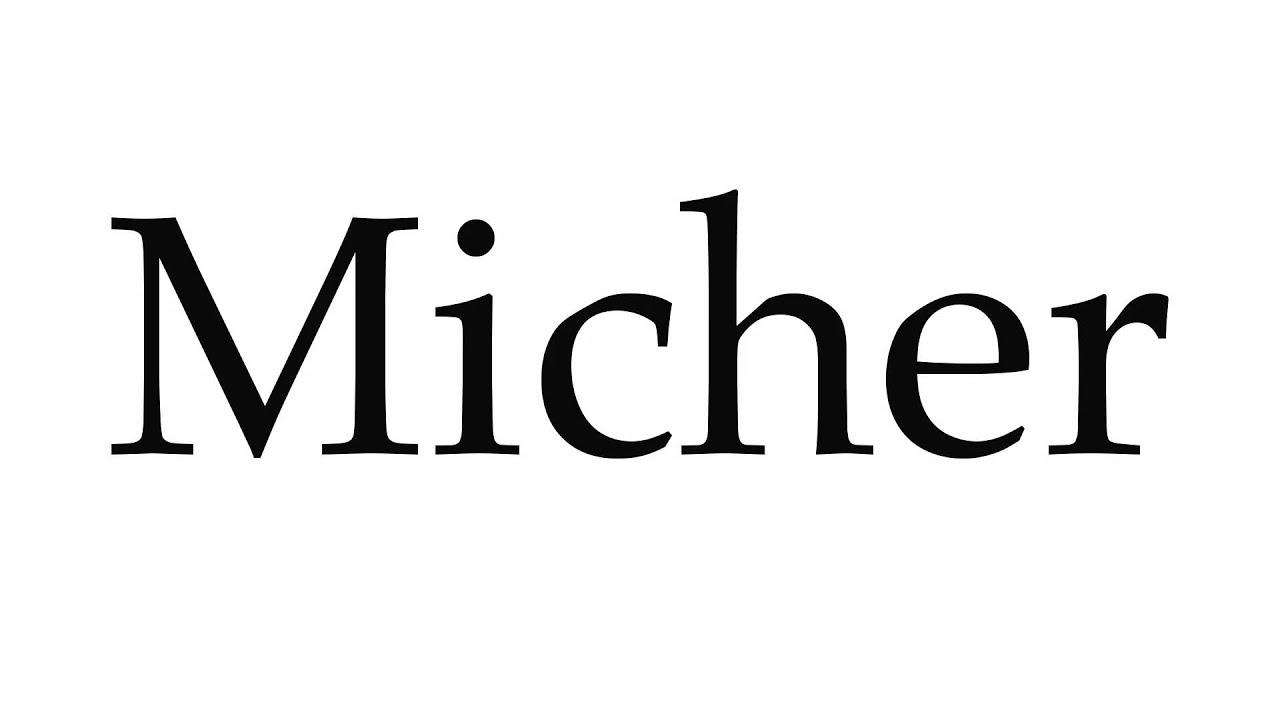 How to Pronounce Micher - YouTube