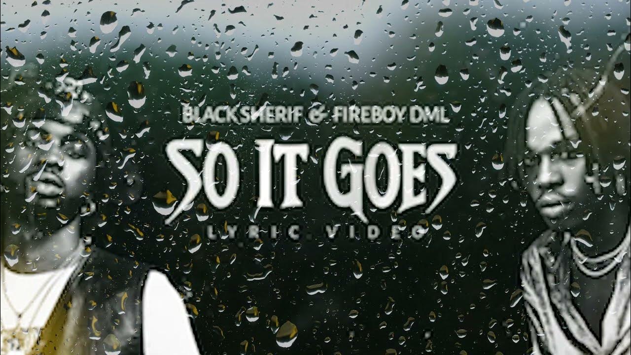 Black_Sherif,_Fireboy_DML_-_So_it_Goes__Official_Visualizer_ lyrics (2160p60) - YouTube