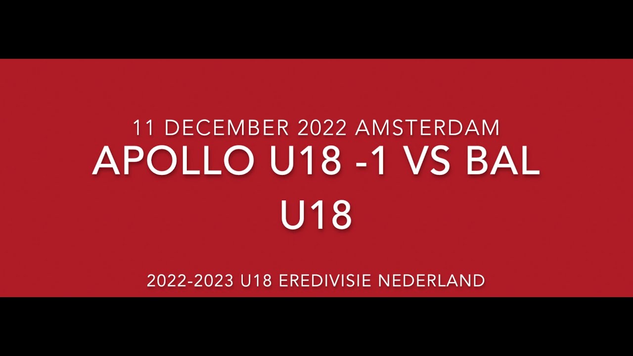Apollo U18-1 vs Bal U18 [ 11 December 2022 Amsterdam ] - YouTube