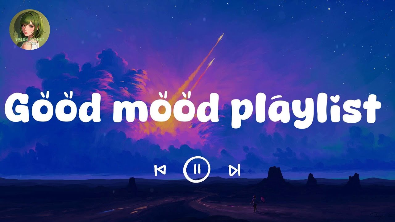 Good mood playlist ~ Song to make you feel better mood - YouTube